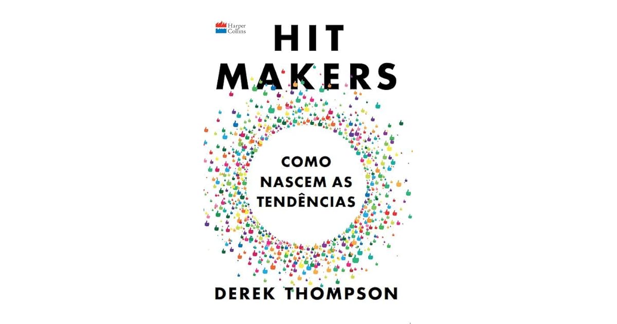 Hit Makers: Como Nascem as Tendências by Derek Thompson