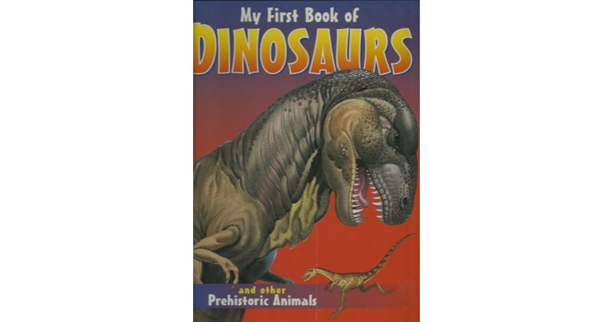 My First Book of Dinosaurs and other Prehistoric Animals by Colin Clark