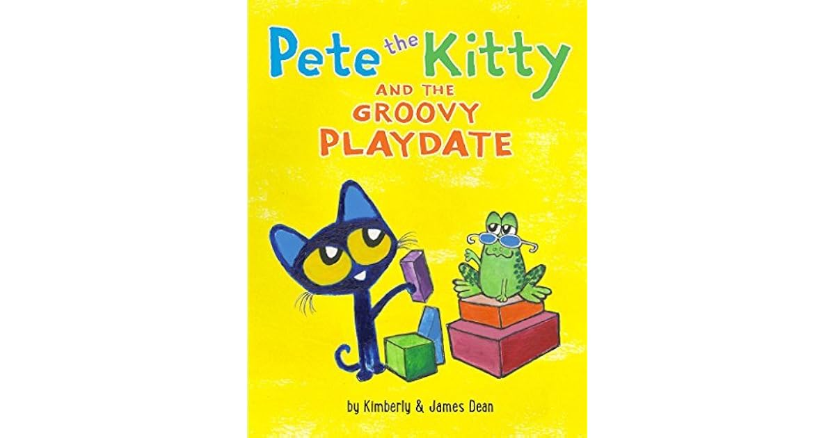 Pete the Kitty and the Groovy Playdate by Kimberly Dean