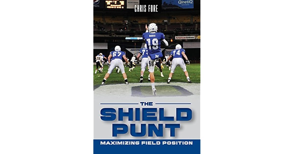 The Shield Punt: Maximizing Field Position by Chris Fore