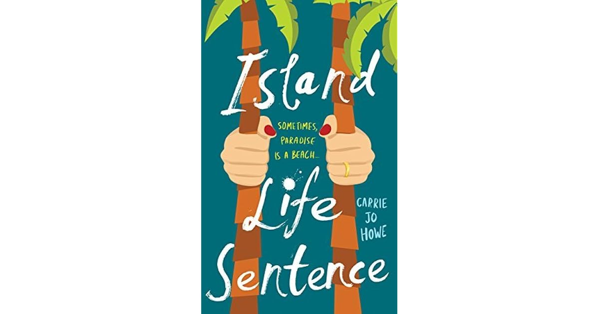 Island Life Sentence by Carrie Jo Howe