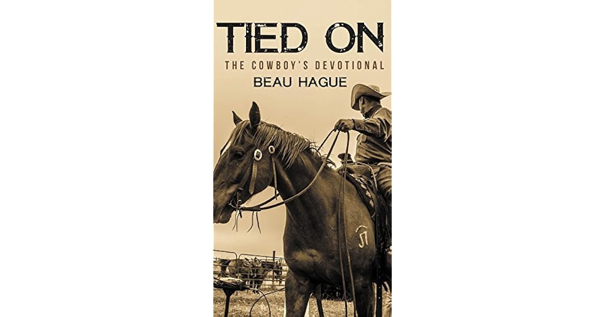 Tied On - The Cowboy's Devotional by Beau Hague
