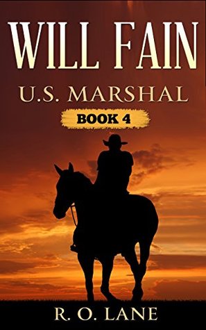 Will Fain, U.S. Marshal 4 by R.O. Lane