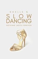 Slow Dancing by Noelle N.