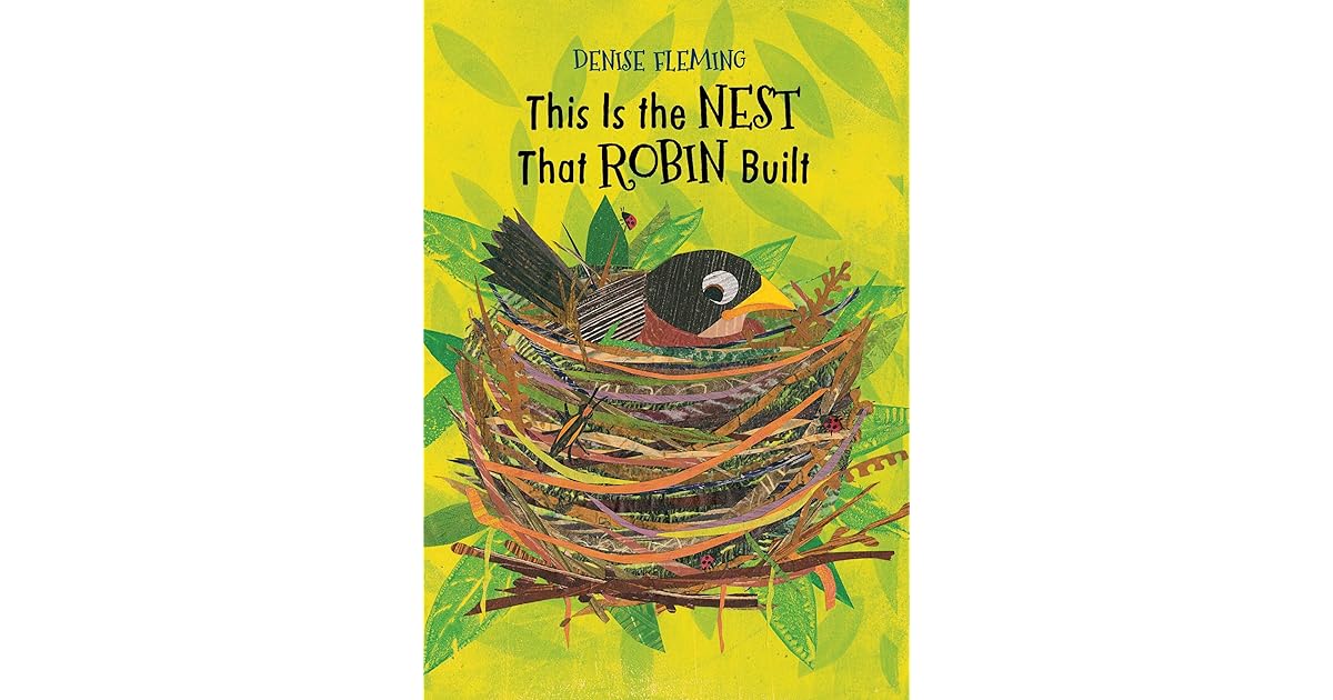 This Is the Nest That Robin Built by Denise Fleming