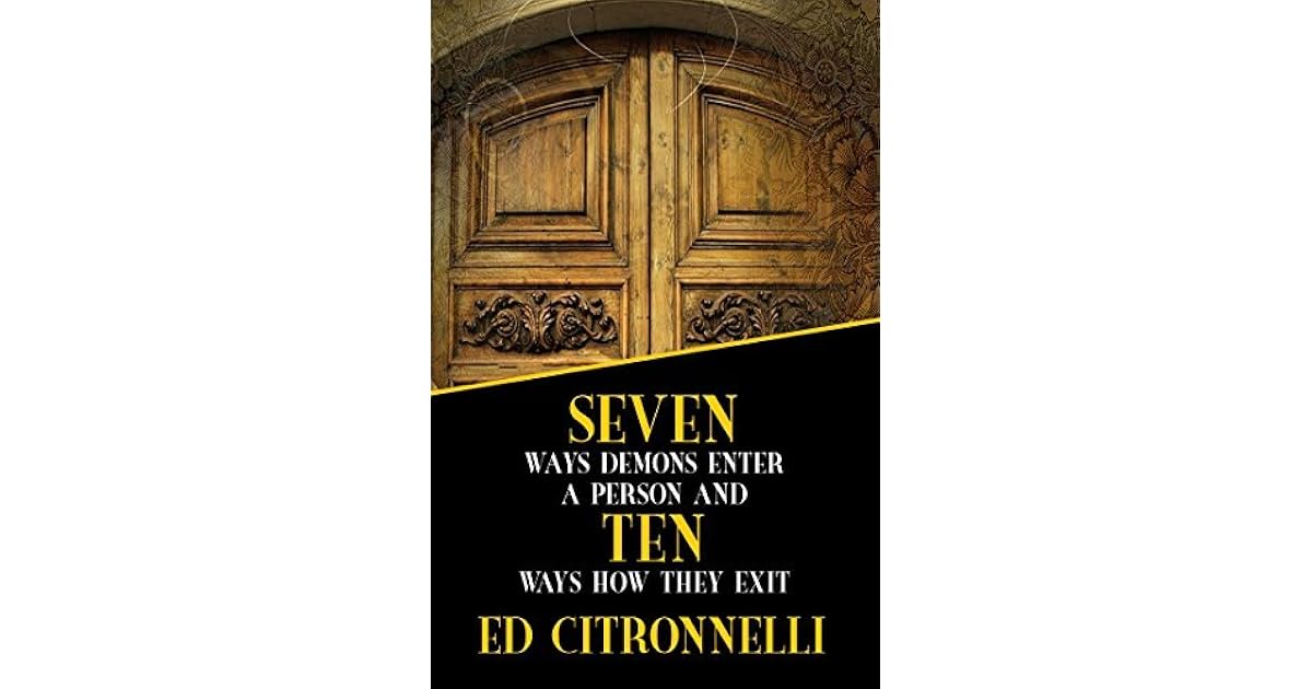 Seven Ways Demons Enter A Person and Ten Ways How They Exit by Eddie ...