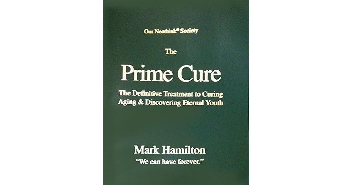 The Prime Cure - The Definitive Treatment to Curing Aging & Discovering ...