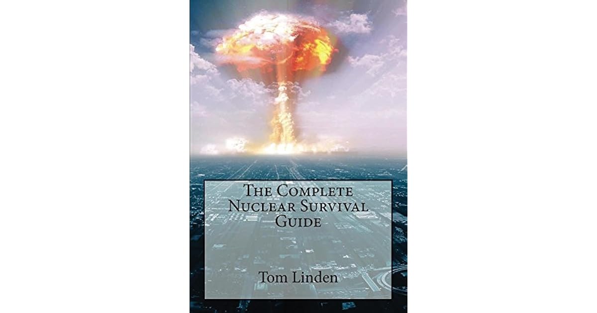 The Complete Nuclear Survival Guide by Tom Linden