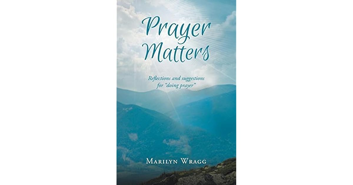 Prayer Matters: Reflections and Suggestions for "Doing Prayer" by ...