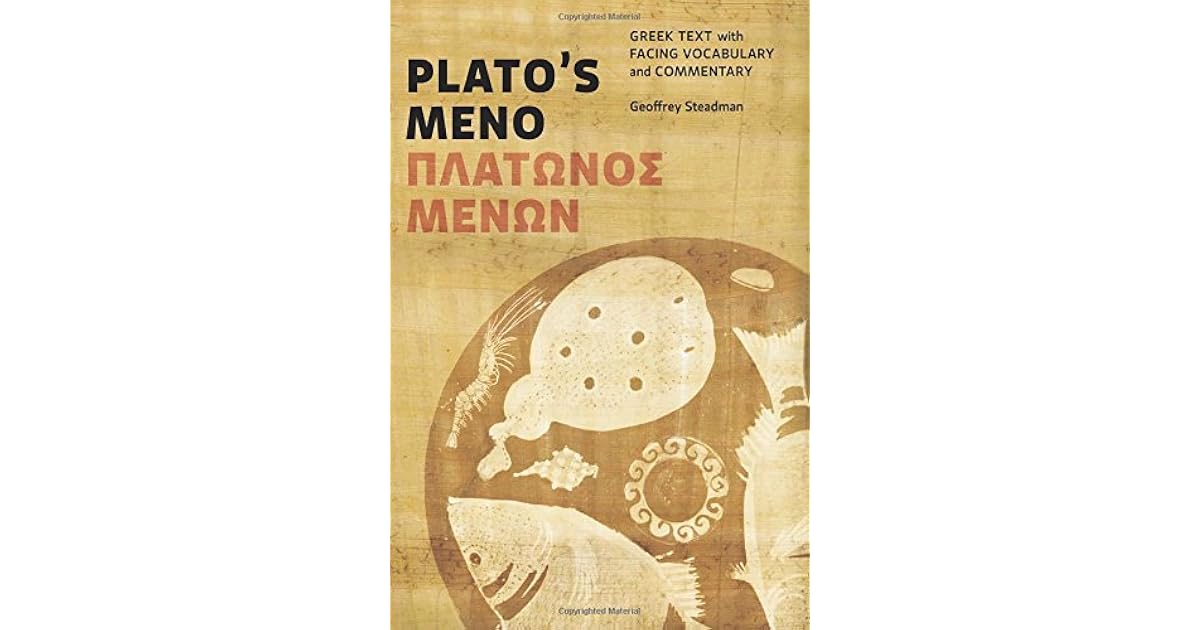 Plato's Meno: Greek Text with Facing Vocabulary and Commentary by ...