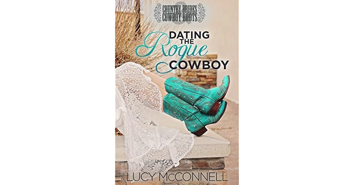 Dating the Rogue Cowboy by Lucy McConnell