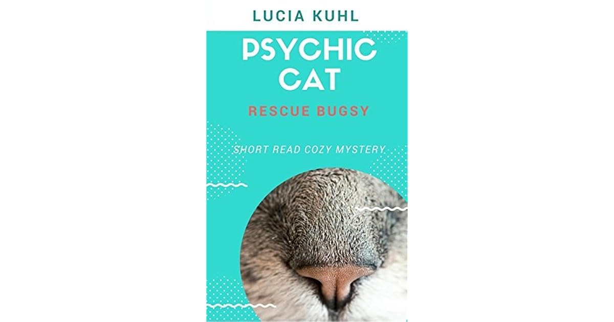 Psychic Cat: Rescue Bugsy (Psychic Cat, #1) by Lucia Kuhl