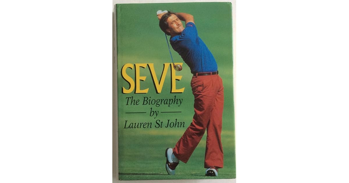 Seve: The Biography by Lauren St. John
