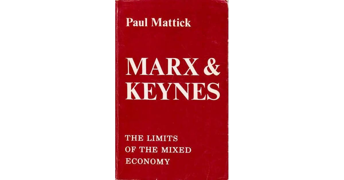 Marx and Keynes: The Limits of the Mixed Economy by Paul Mattick