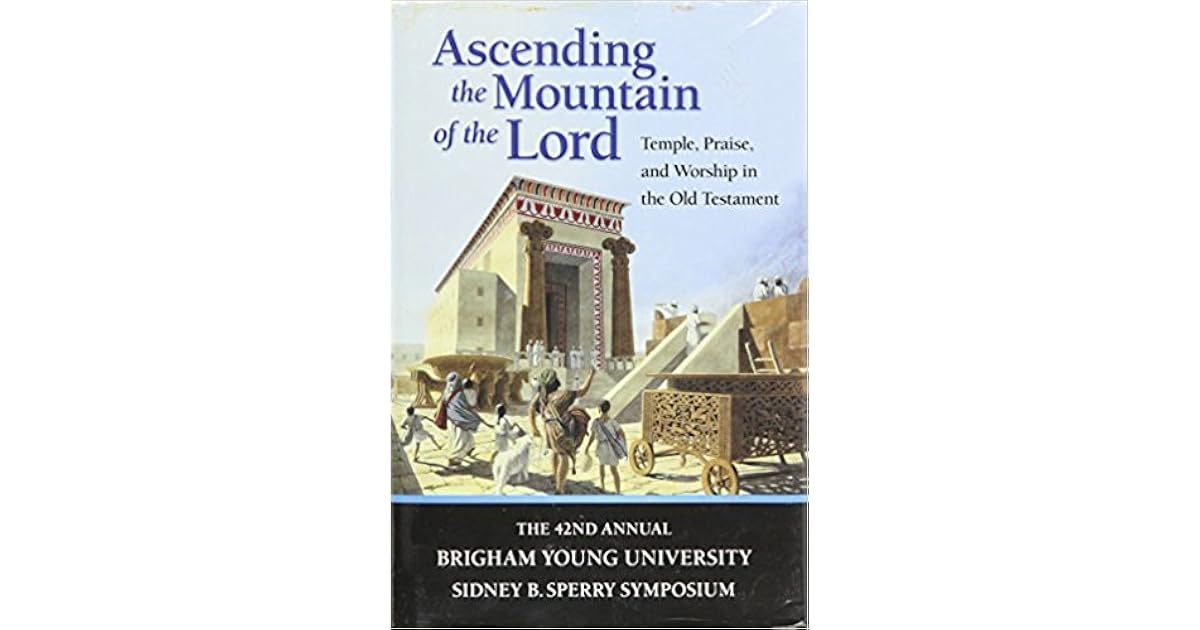 Ascending the Mountain of the Lord: Temple, Praise, and Worship in the ...