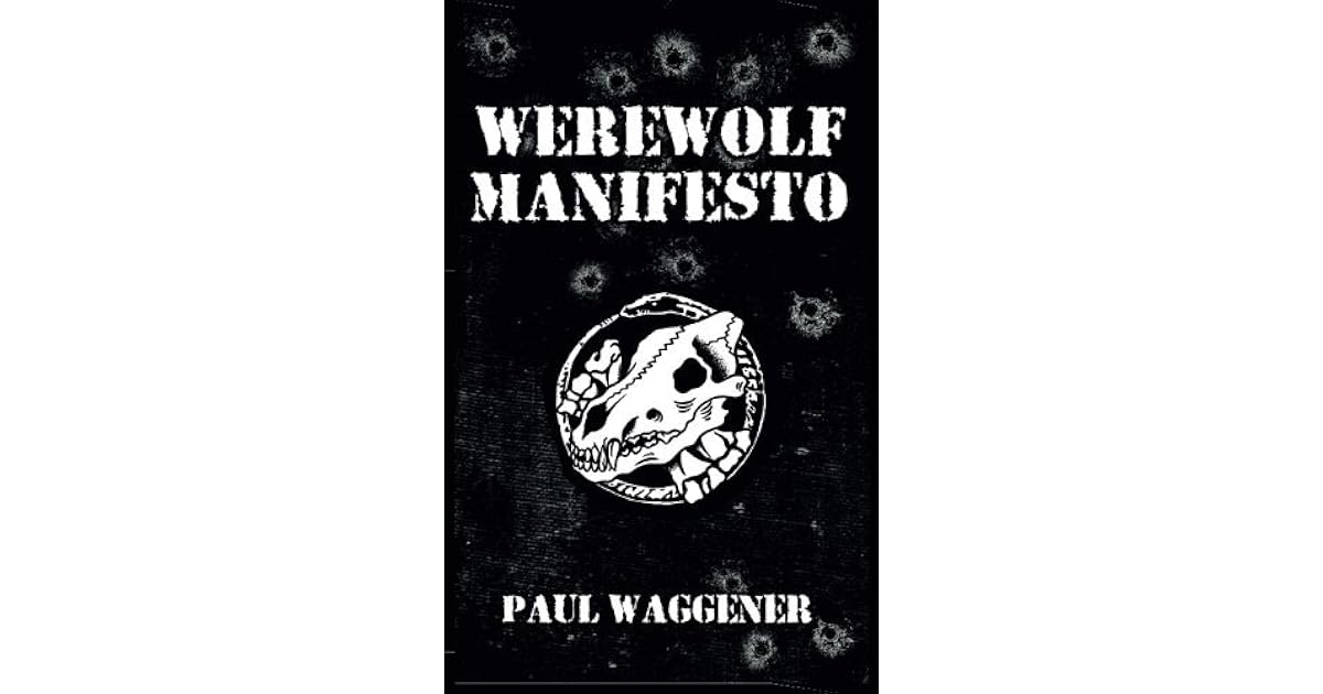 Werewolf Manifesto by Paul Waggener