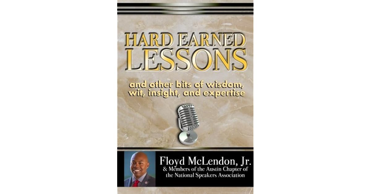 Hard Earned Lessons by Floyd McLendon Jr.
