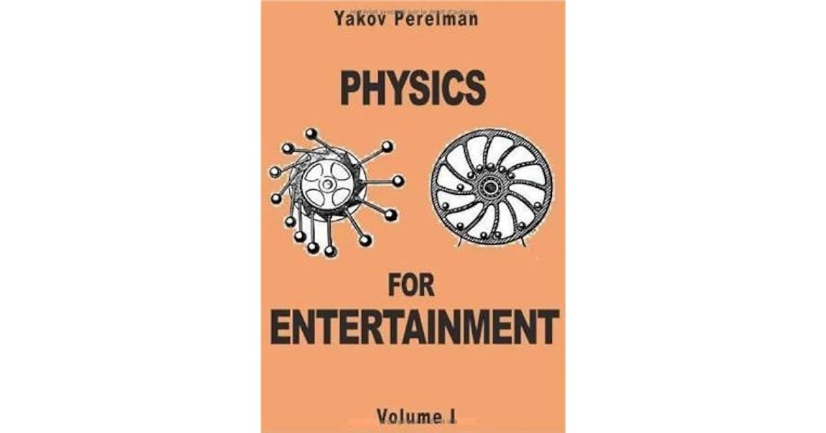 Physics For Entertainment (Volume I) by Yakov Perelman
