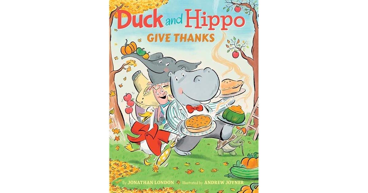 Duck and Hippo Give Thanks (Duck and Hippo #3) by Jonathan London