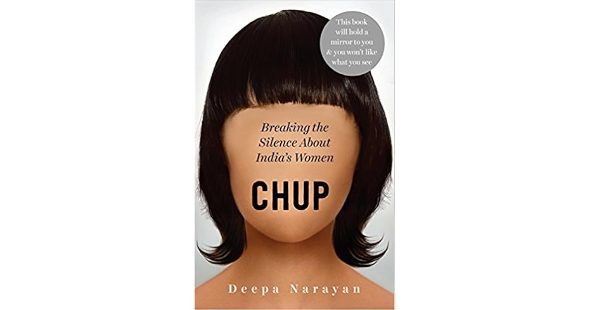 Chup: Breaking the Silence About India's Women by Deepa Narayan