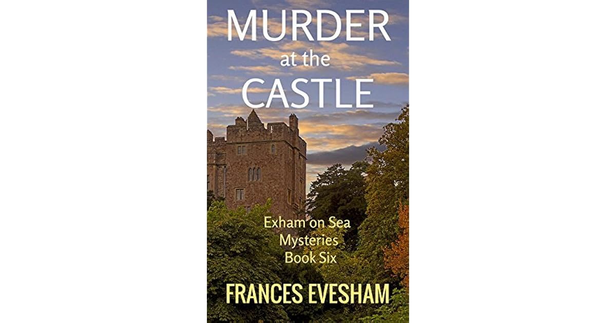 Murder at the Castle: An Exham on Sea Mystery Whodunnit by Frances Evesham