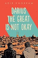 Darius the Great Is Not Okay by Adib Khorram