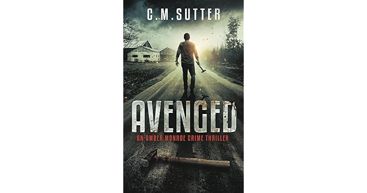 Avenged (Amber Monroe Crime Thriller, #2) by C.M. Sutter