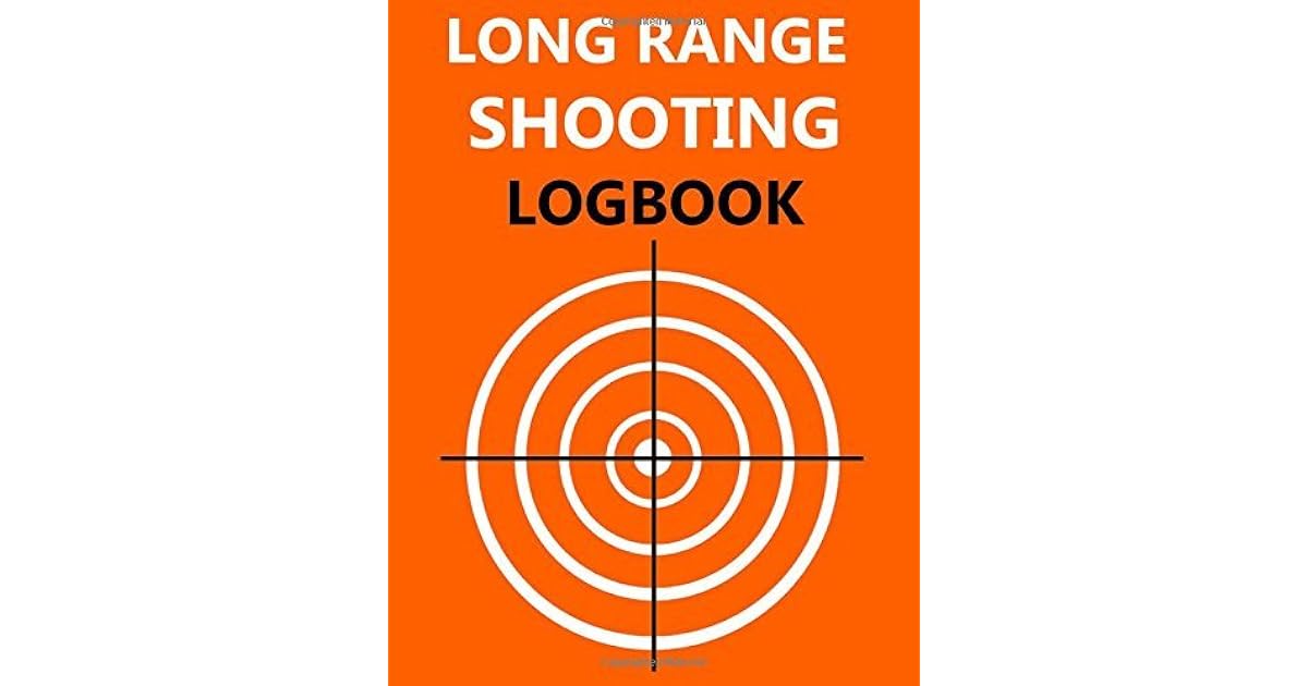 Long Range Shooting Logbook: Target, Handloading Logbook, Range ...