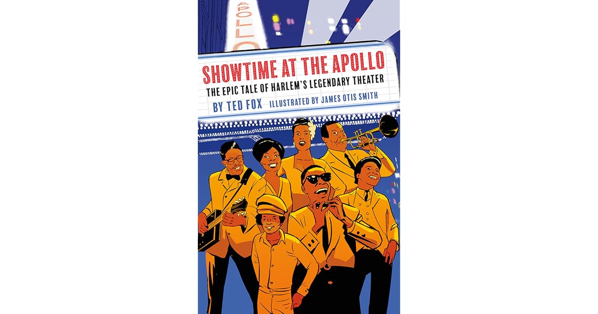Showtime at the Apollo: The Epic Tale of Harlem’s Legendary Theater by ...