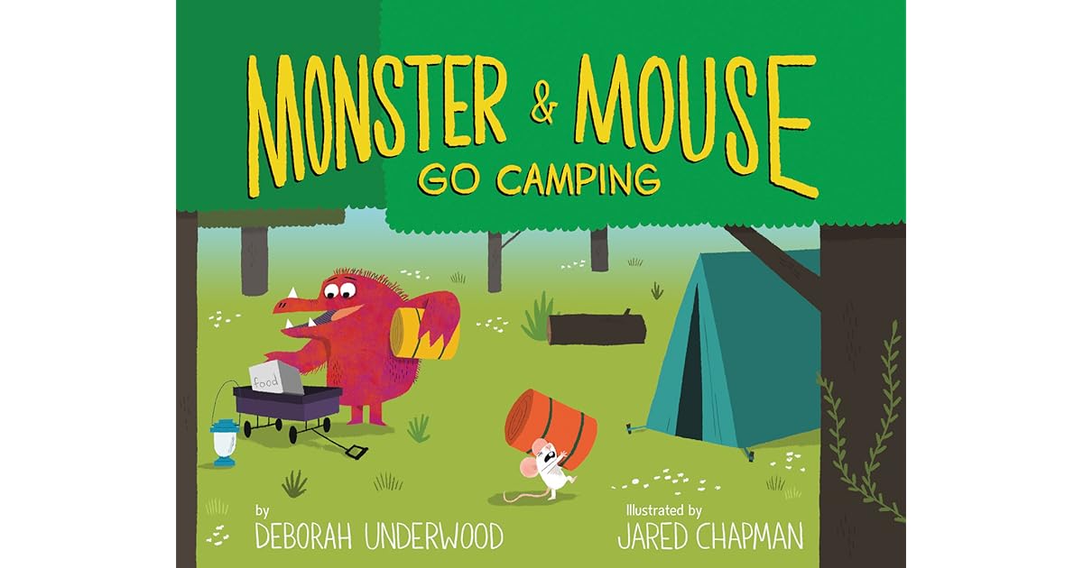 Monster and Mouse Go Camping by Deborah Underwood