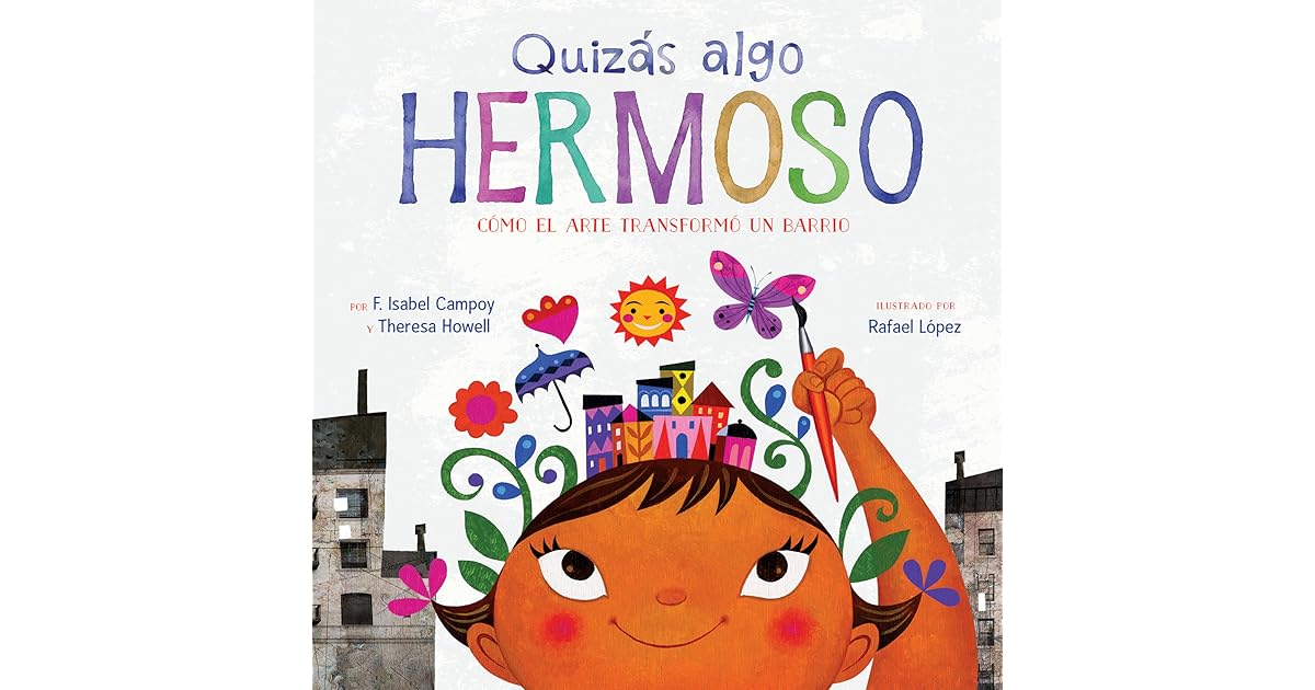 Quizás algo hermoso (Maybe Something Beautiful Spanish edition): Cómo ...