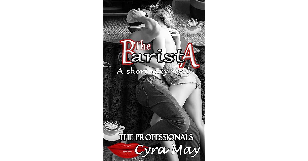 The Barista: A short sexy read by Cyra May