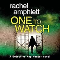 One to Watch (Detective Kay Hunter, #3) by Rachel Amphlett
