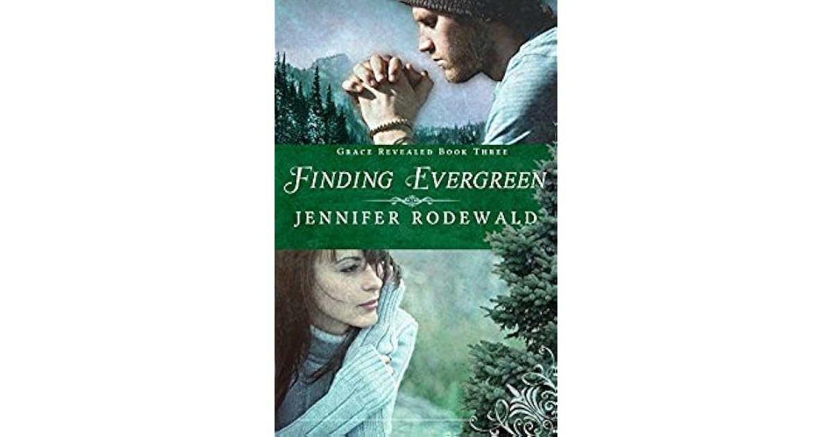 Finding Evergreen (Grace Revealed #3) by Jennifer Rodewald