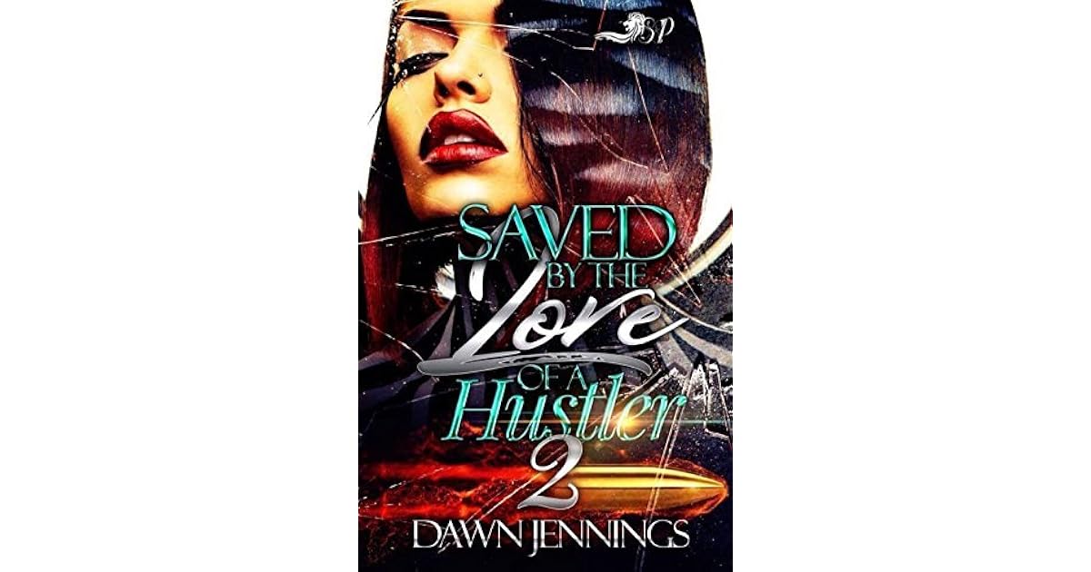 Saved by the Love of A Hustler 2 by Dawn Jennings
