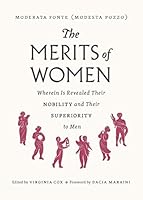 The Worth of Women: Wherein Is Clearly Revealed Their Nobility and ...