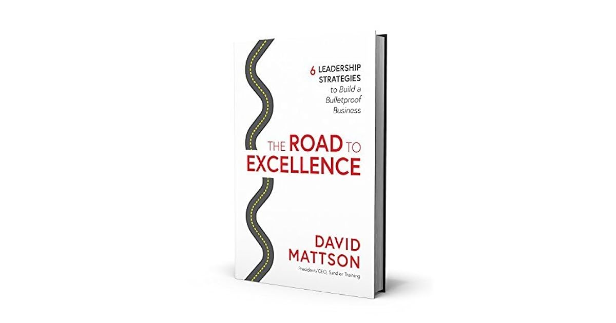 The Road to Excellence: 6 Leadership Strategies to Build a Bulletproof ...