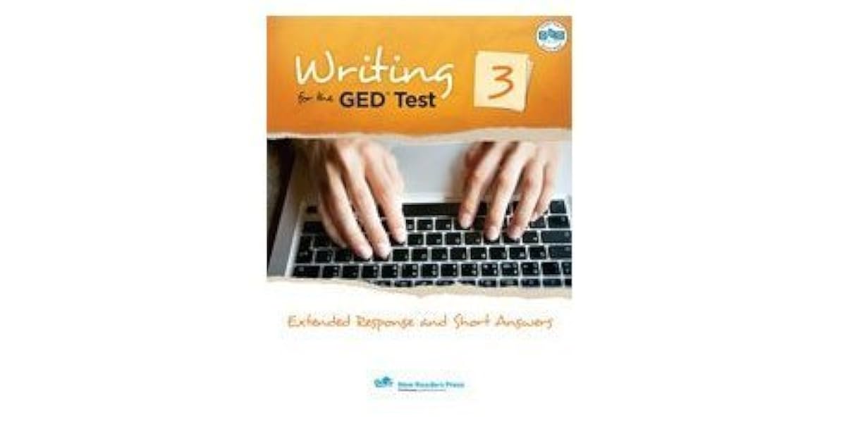 Writing for the Ged: Extended Response and Short Answers by New Readers ...