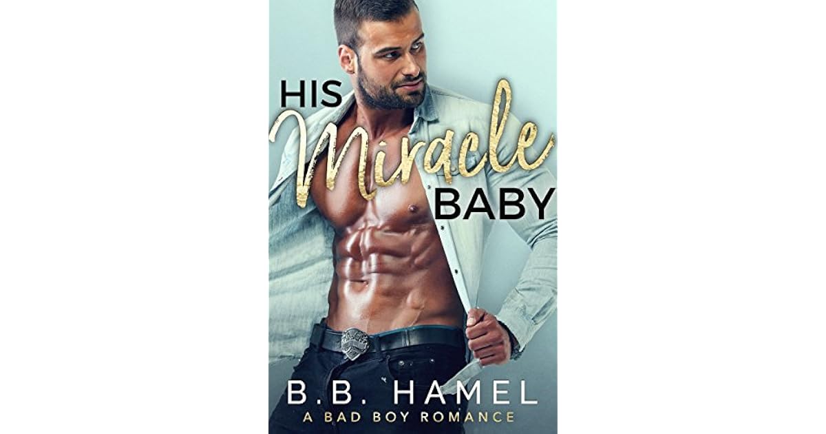 His Miracle Baby (Miracle Baby, #1) by B.B. Hamel