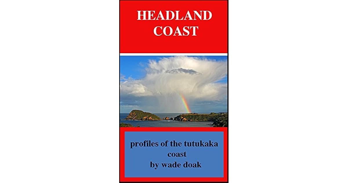 HEADLAND COAST: Profiles of the Tutukaka Coast by Wade Doak