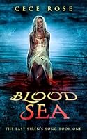 Blood Sea (The Last Siren's Song #1) by Cece Rose