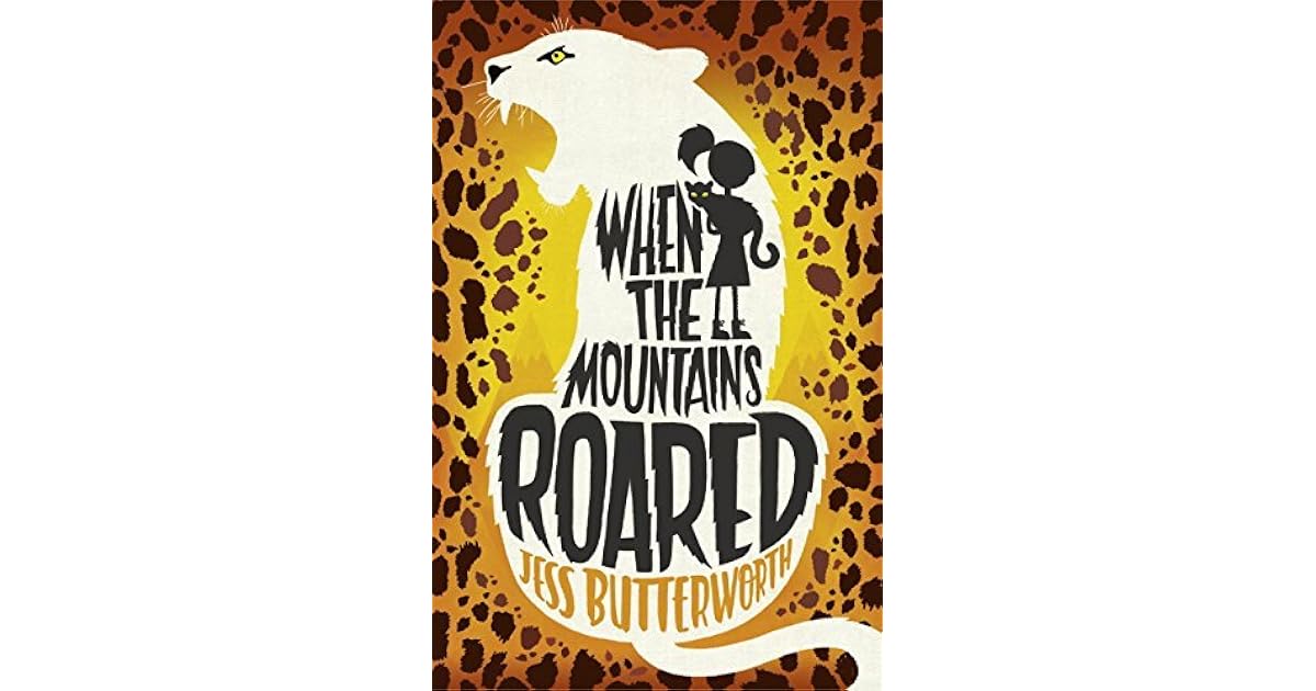 When the Mountains Roared by Jess Butterworth