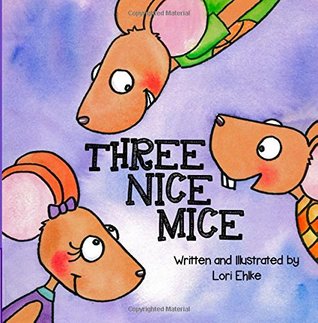 Three Nice Mice by Lori Ehlke