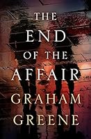 The End of the Affair by Graham Greene
