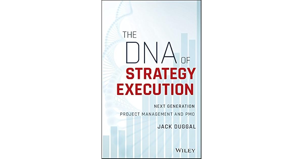 The DNA of Strategy Execution: Next Generation Project Management and ...