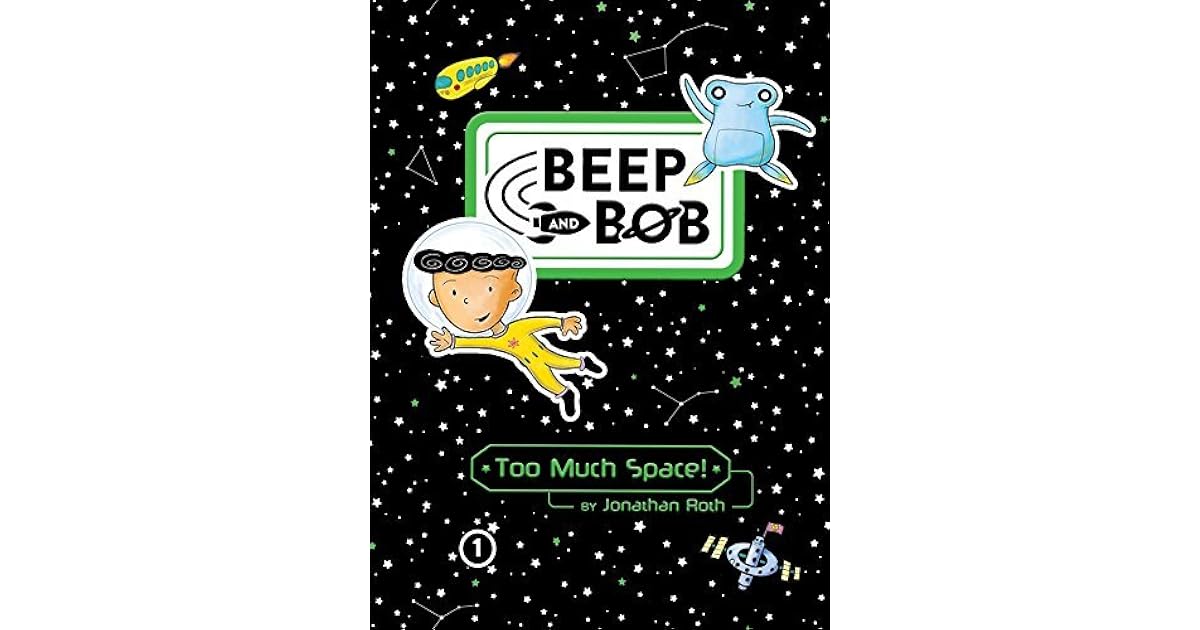 Too Much Space! (Beep and Bob Book 1) by Jonathan Roth
