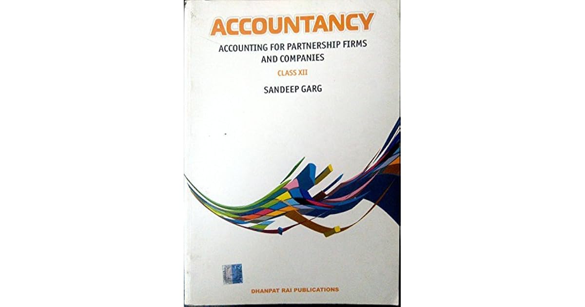 Accountancy: Accounting for Partnerships Firms and Companies, Class XII ...