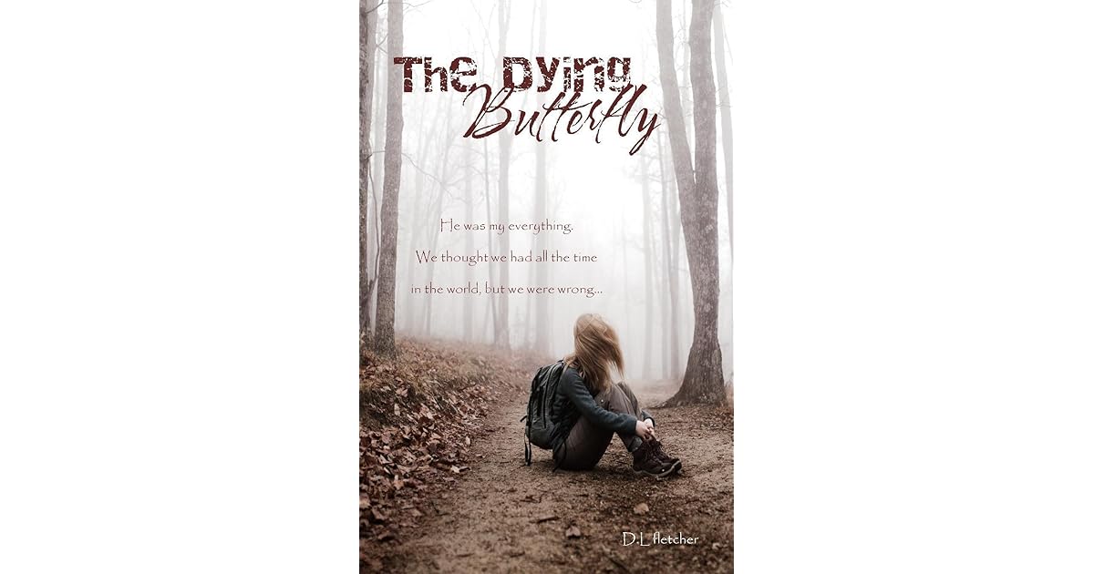 The Dying Butterfly By D L Fletcher the-dying-butterfly-by-d-l-fletcher