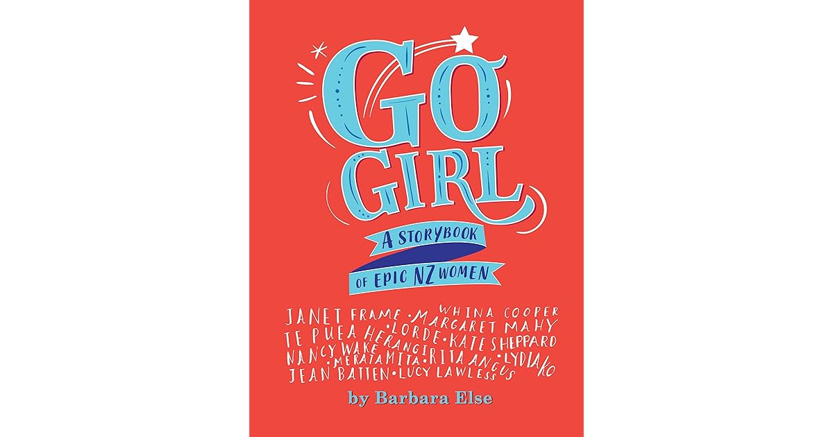 Go Girl: A Storybook of Epic NZ Women by Barbara Else