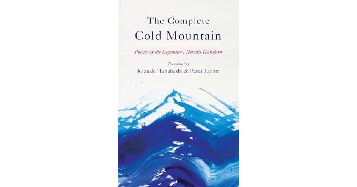 The Complete Cold Mountain: Poems of the Legendary Hermit Hanshan by Kazuaki Tanahashi